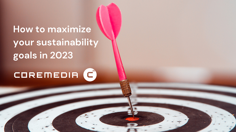 How to maximize your sustainability goals in 2023 | CoreMedia CMS