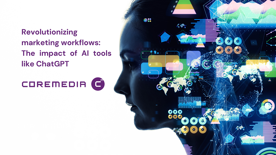 Revolutionizing marketing workflows: The impact of AI tools like ChatGPT | CoreMedia DXP