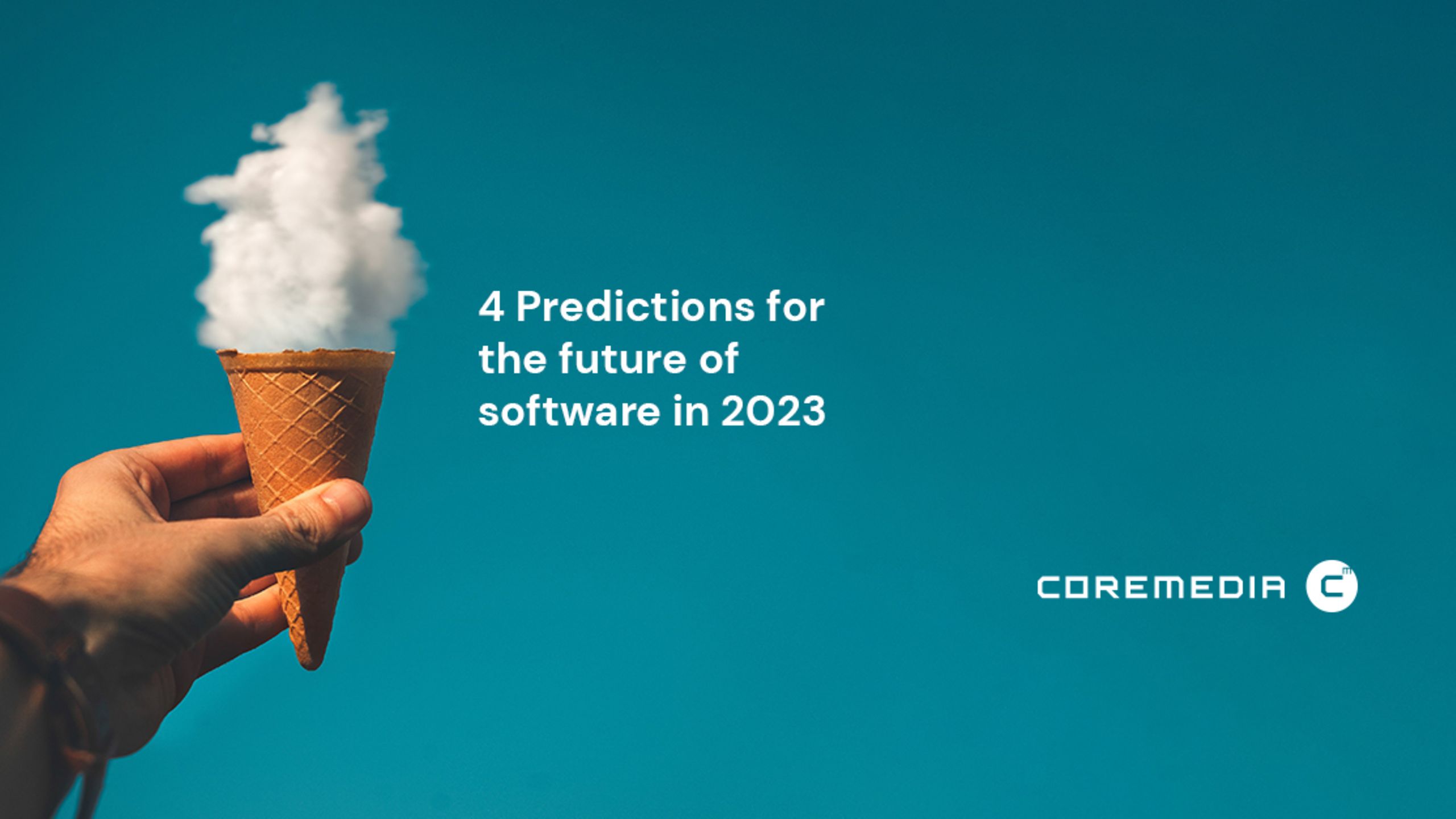 4 Predictions for the future of software in 2023 | CoreMedia CMS